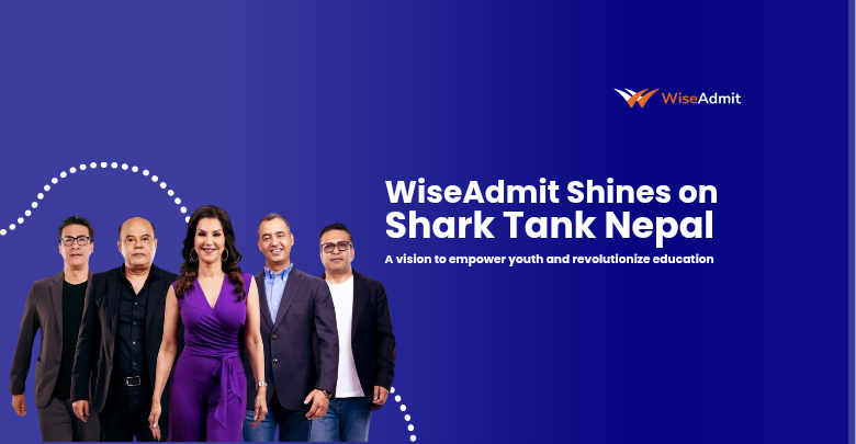 WiseAdmit Shines on Shark Tank Nepal – A Vision to Empower Youth and Revolutionize Education